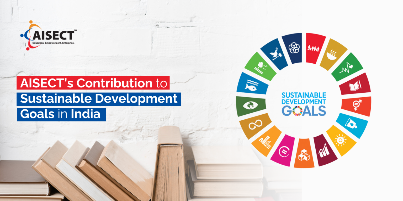 AISECT’s Role in Achieving Sustainable Development Goals in India - Aisect