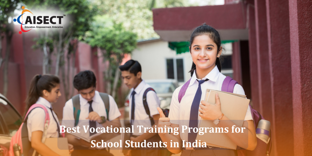 Best Vocational Training Programs for School Students in India - Aisect